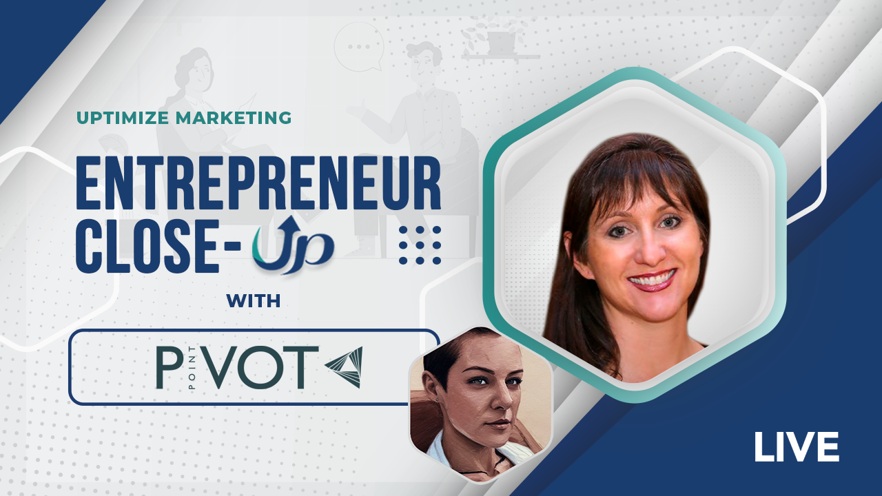 Entrepreneur Close-Up with Sarah Kalmeta - Uptimize Marketing
